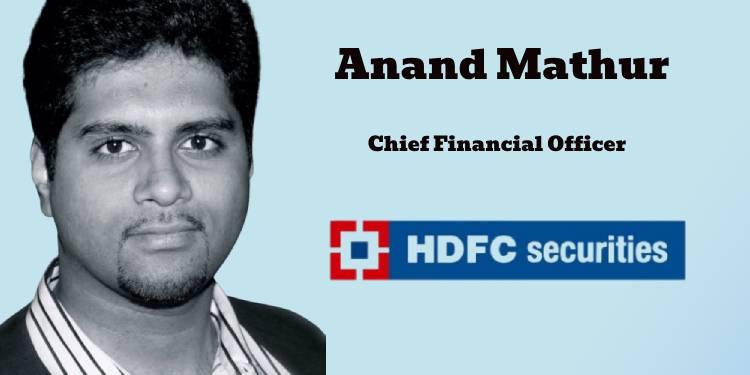 HDFC Securities appoints Anand Mathur as new Chief Financial Officer ... HDFC Securities appoints Anand Mathur as new Chief Financial Officer ...