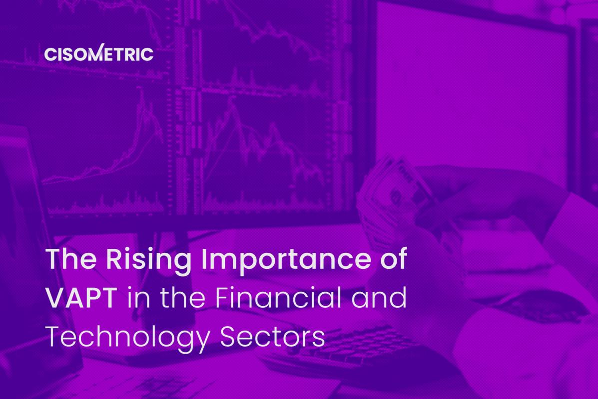 The Rising Importance of VAPT in the Financial and Technology Sectors ... The Rising Importance of VAPT in the Financial and Technology Sectors ...