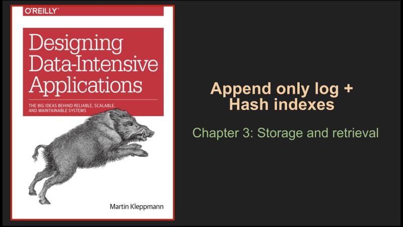 Chapter 3.1 - Append only log and hash indexes (Storage and retrieval ... Chapter 3.1 - Append only log and hash indexes (Storage and retrieval ...