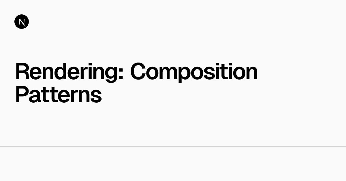 Saurabh Lohiya on LinkedIn: Rendering: Composition Patterns | Next.js Saurabh Lohiya on LinkedIn: Rendering: Composition Patterns | Next.js