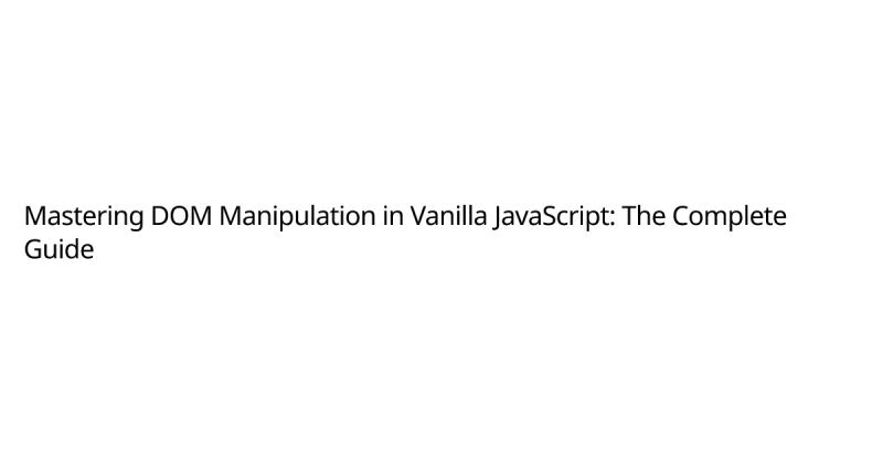 Rajasegar Chandran on LinkedIn: Mastering DOM Manipulation in Vanilla ... Rajasegar Chandran on LinkedIn: Mastering DOM Manipulation in Vanilla ...