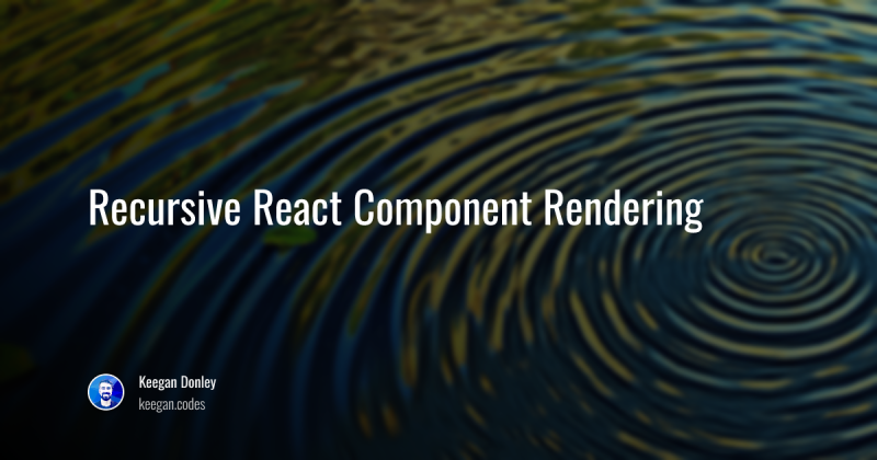 Keegan Donley on LinkedIn: Recursive React Component Rendering Keegan Donley on LinkedIn: Recursive React Component Rendering