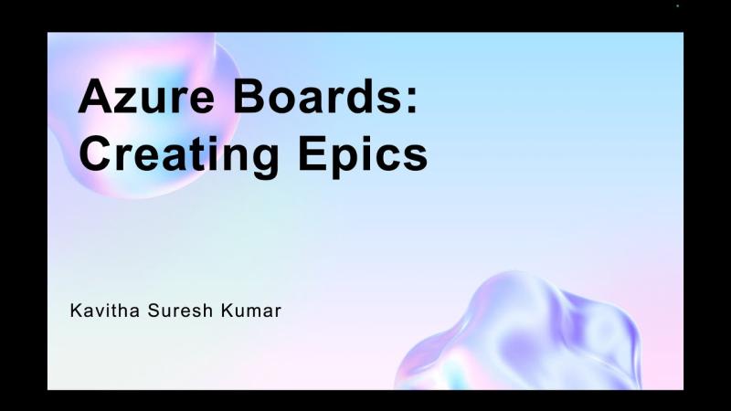 Azure Boards: Creating Epics | Kavitha Suresh Kumar Azure Boards: Creating Epics | Kavitha Suresh Kumar
