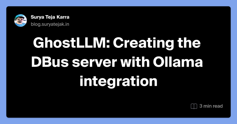 Surya Teja Karra on LinkedIn: GhostLLM: Creating the DBus server with ... Surya Teja Karra on LinkedIn: GhostLLM: Creating the DBus server with ...