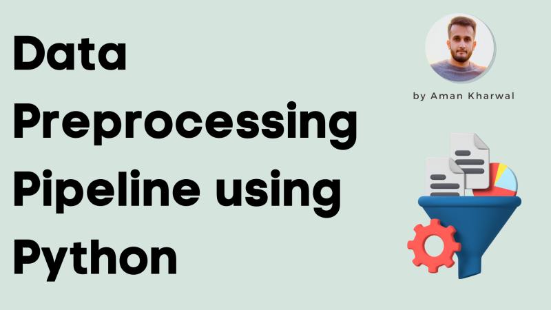 Aman Kharwal on LinkedIn: Data Preprocessing Pipeline using Python ... Aman Kharwal on LinkedIn: Data Preprocessing Pipeline using Python ...