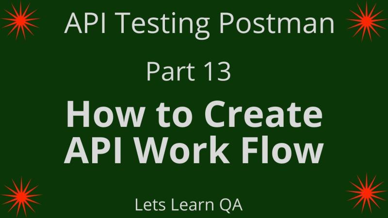13 - API Testing - How to Create API Work Flow in Postman | Lets Learn QA 13 - API Testing - How to Create API Work Flow in Postman | Lets Learn QA