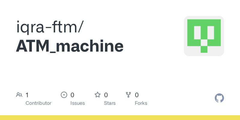 GitHub - iqra-ftm/ATM_machine | Iqra Fatima GitHub - iqra-ftm/ATM_machine | Iqra Fatima