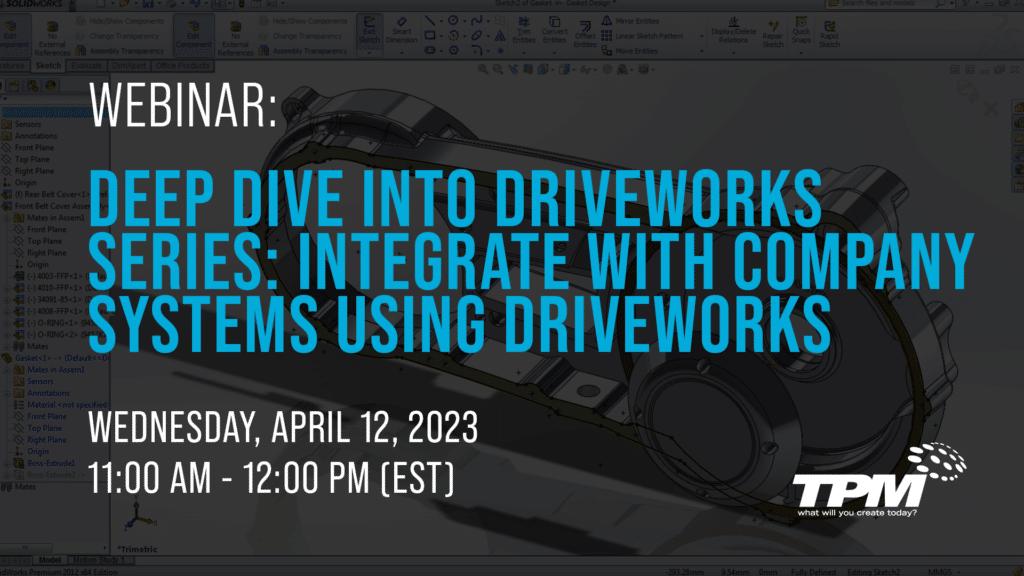 Deep Dive into DriveWorks Series: Integrate with Company Systems Using ... Deep Dive into DriveWorks Series: Integrate with Company Systems Using ...