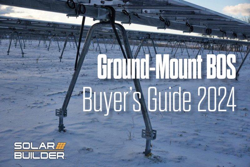 Ground-Mount Solar BOS Buyer's Guide 2024 | Solar Builder Magazine Ground-Mount Solar BOS Buyer's Guide 2024 | Solar Builder Magazine