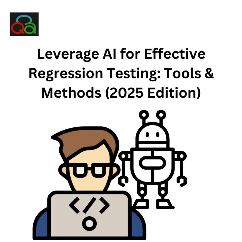 Leverage AI for Effective Regression Testing: Tools & Methods (2025 ... Leverage AI for Effective Regression Testing: Tools & Methods (2025 ...