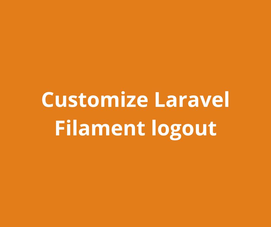 Customize Laravel Filament logout - Filament Mastery | Filament Mastery Customize Laravel Filament logout - Filament Mastery | Filament Mastery