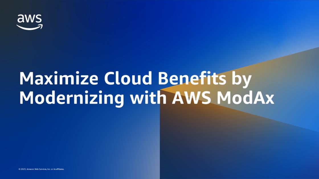 Maximize Cloud Benefits by Modernizing with AWS ModAx | Amazon Web ... Maximize Cloud Benefits by Modernizing with AWS ModAx | Amazon Web ...