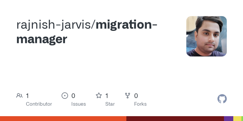 Rajnish Kumar Mishra on LinkedIn: GitHub - rajnish-jarvis/migration-manager Rajnish Kumar Mishra on LinkedIn: GitHub - rajnish-jarvis/migration-manager