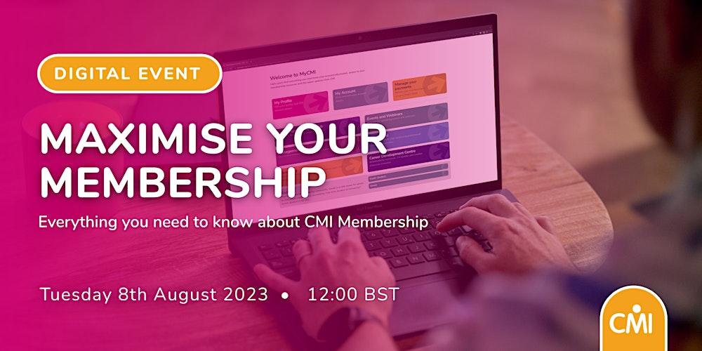 Maximise your Membership: Everything you need to know about CMI ... Maximise your Membership: Everything you need to know about CMI ...