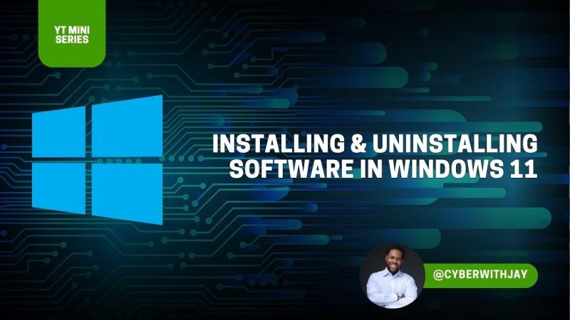 Installing & Uninstalling Software on Windows 11 | Jalen Smith Installing & Uninstalling Software on Windows 11 | Jalen Smith
