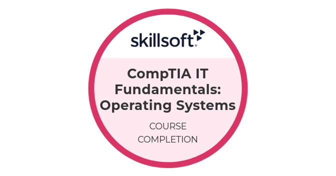 CompTIA IT Fundamentals: Operating Systems • DIVYA M • Skillsoft ... CompTIA IT Fundamentals: Operating Systems • DIVYA M • Skillsoft ...