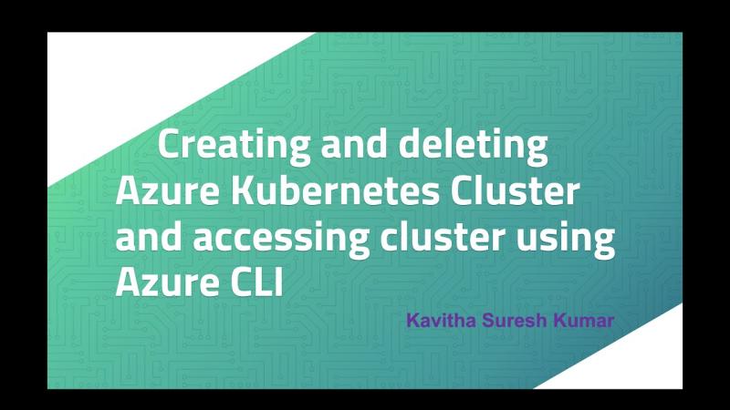 Creating and deleting Azure Kubernetes Cluster and accessing cluster ... Creating and deleting Azure Kubernetes Cluster and accessing cluster ...