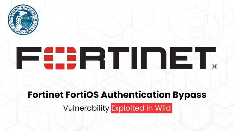 CISA Warns of Fortinet FortiOS Authentication Bypass Vulnerability ... CISA Warns of Fortinet FortiOS Authentication Bypass Vulnerability ...