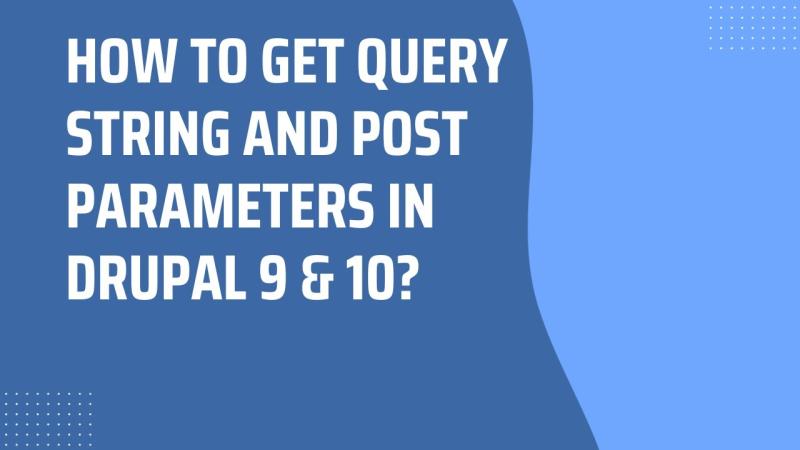 How to get query string and POST parameters in Drupal 9 & 10 | Drupal ... How to get query string and POST parameters in Drupal 9 & 10 | Drupal ...