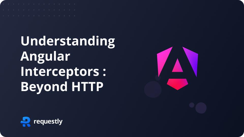 Requestly (YC W22) on LinkedIn: Understanding Angular Interceptors ... Requestly (YC W22) on LinkedIn: Understanding Angular Interceptors ...