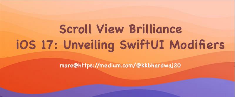 Kamal Kishor on LinkedIn: iOS 17: Unveiling SwiftUI ScrollView Modifiers Kamal Kishor on LinkedIn: iOS 17: Unveiling SwiftUI ScrollView Modifiers