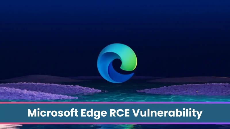 Microsoft Edge RCE Vulnerability Let Attackers Take Control of the ... Microsoft Edge RCE Vulnerability Let Attackers Take Control of the ...