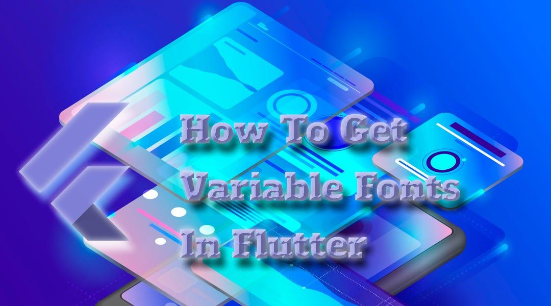 How To Get Variable Fonts In Flutter | Fred Grott posted on the topic ... How To Get Variable Fonts In Flutter | Fred Grott posted on the topic ...
