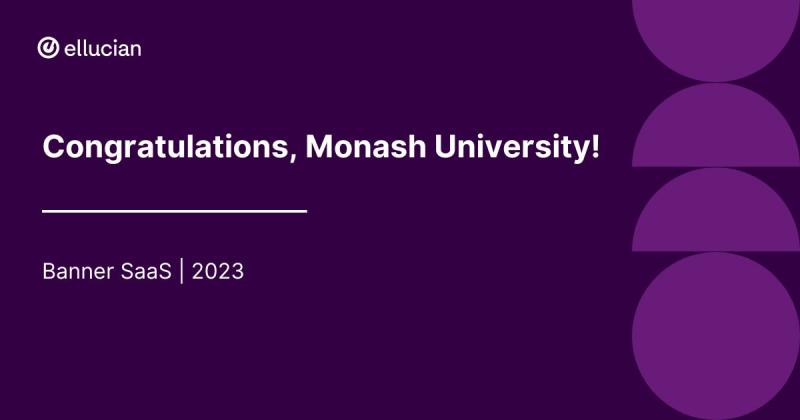 Monash University, Australia's Largest University, Selects Ellucian ... Monash University, Australia's Largest University, Selects Ellucian ...