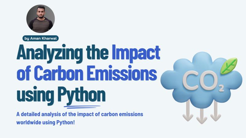 Aman Kharwal on LinkedIn: Carbon Emissions Impact Analysis with Python ... Aman Kharwal on LinkedIn: Carbon Emissions Impact Analysis with Python ...