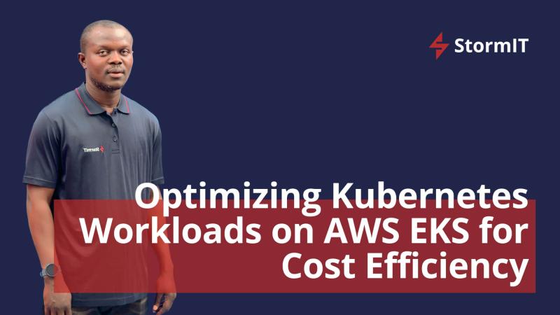 Optimizing Kubernetes Workloads on AWS EKS for Cost Efficiency | Stormit Optimizing Kubernetes Workloads on AWS EKS for Cost Efficiency | Stormit