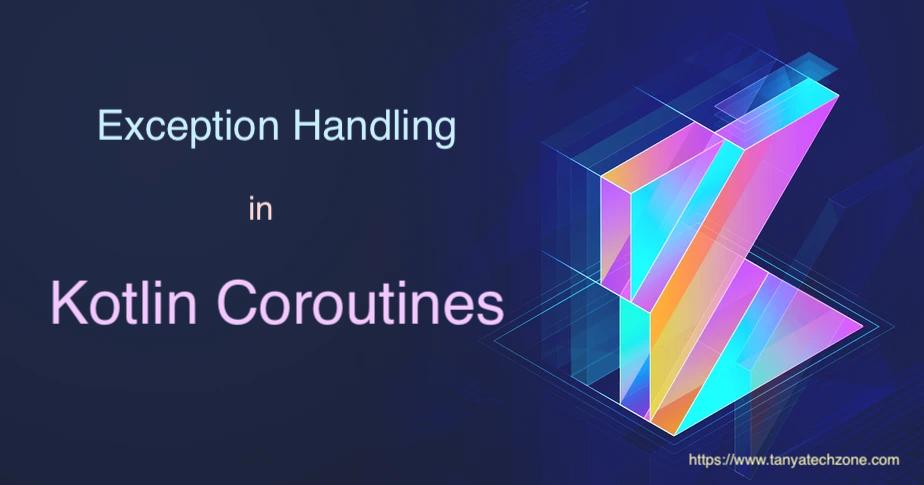Tanya Arora on LinkedIn: Mastering Exception Handling in Kotlin Coroutines Tanya Arora on LinkedIn: Mastering Exception Handling in Kotlin Coroutines