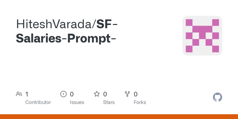 Hitesh Varada on LinkedIn: GitHub - HiteshVarada/SF-Salaries-Prompt- Hitesh Varada on LinkedIn: GitHub - HiteshVarada/SF-Salaries-Prompt-