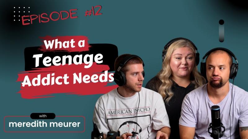 Episode 12: What a Teenage Addict Needs w/ Meredith Meurer, LPC-S, LCDC ... Episode 12: What a Teenage Addict Needs w/ Meredith Meurer, LPC-S, LCDC ...