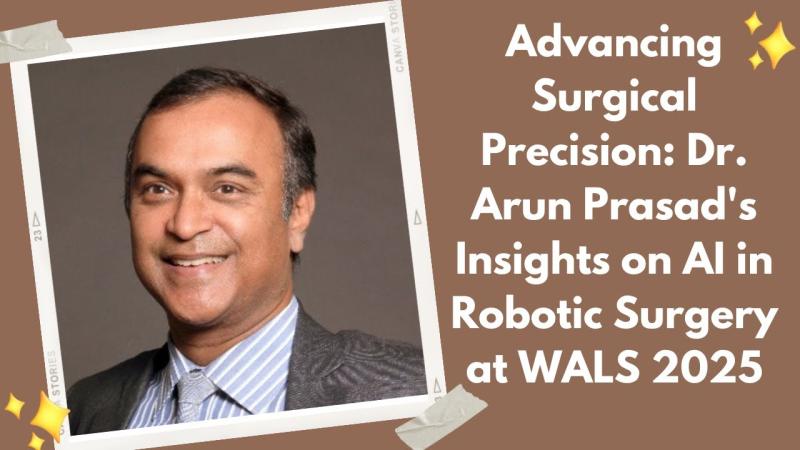 Advancing Surgical Precision: Dr. Arun Prasad's Insights on AI in ... Advancing Surgical Precision: Dr. Arun Prasad's Insights on AI in ...