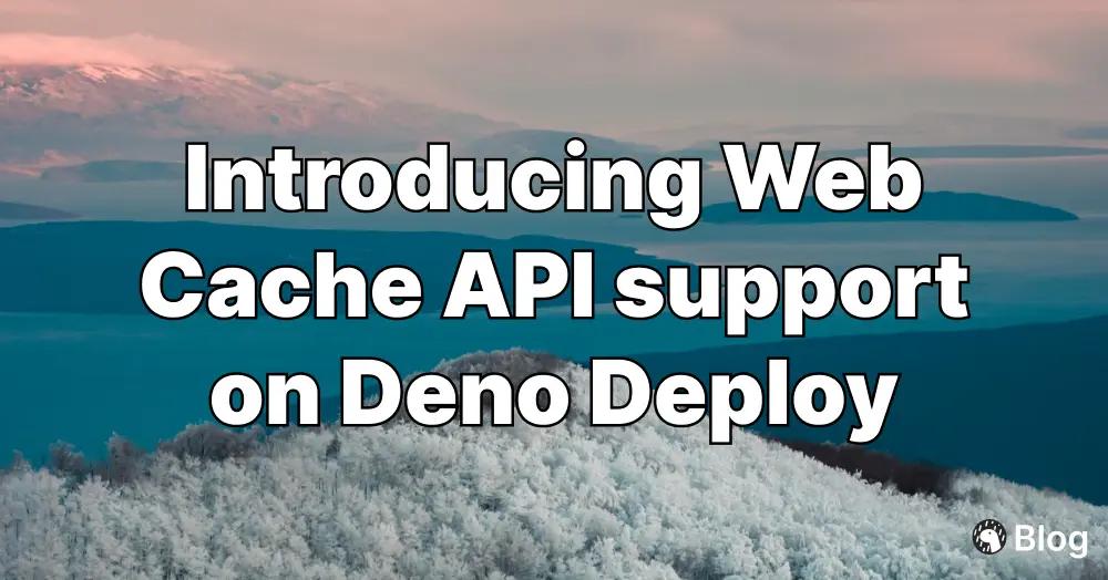 Deno on LinkedIn: Introducing Web Cache API support on Deno Deploy Deno on LinkedIn: Introducing Web Cache API support on Deno Deploy