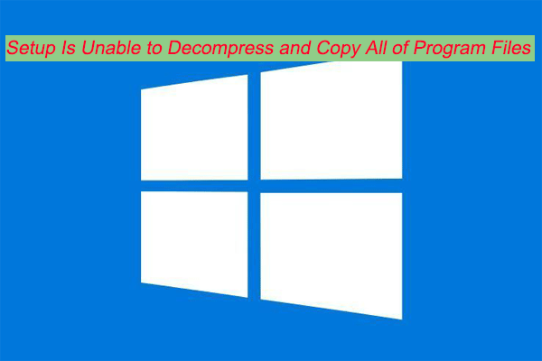 Fix: Setup Is Unable to Decompress and Copy All of Program Files ... Fix: Setup Is Unable to Decompress and Copy All of Program Files ...