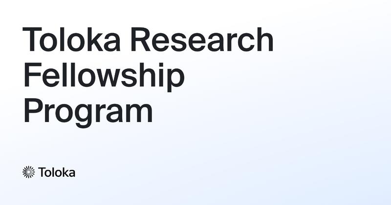 Toloka on LinkedIn: Toloka Research Fellowship Program Toloka on LinkedIn: Toloka Research Fellowship Program