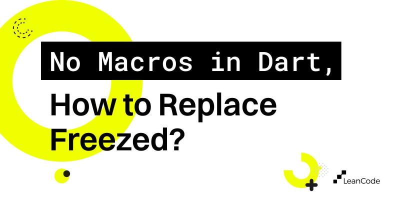 No macros in Dart, how to replace freezed? | Flutter Devs No macros in Dart, how to replace freezed? | Flutter Devs