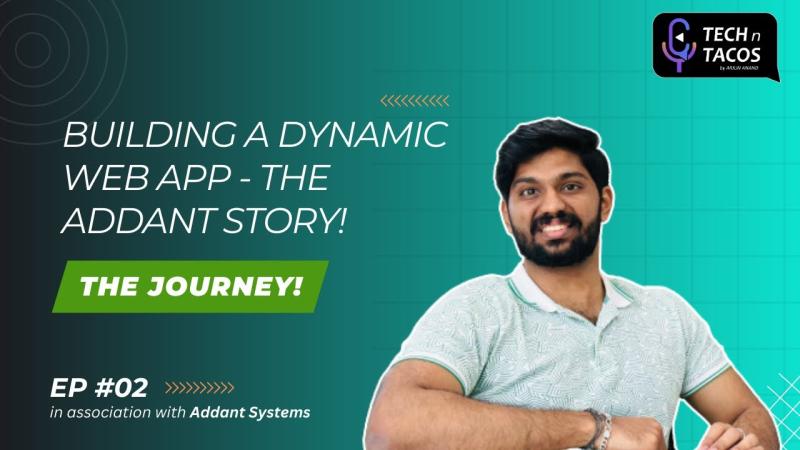 Building a dynamic Web App - The Addant Story | Arjun Anand Building a dynamic Web App - The Addant Story | Arjun Anand