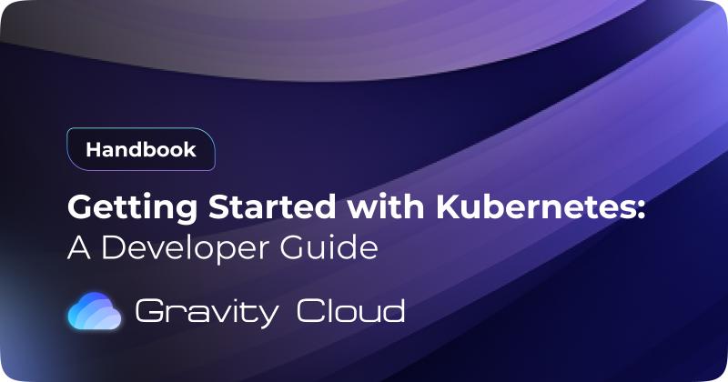 Gravity Cloud on LinkedIn: Getting Started with Kubernetes: A Developer ... Gravity Cloud on LinkedIn: Getting Started with Kubernetes: A Developer ...