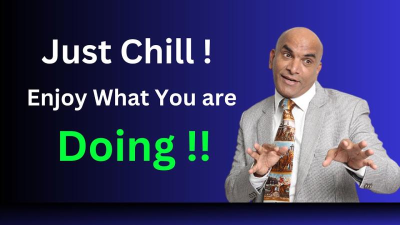 Just chill ! Enjoy What your Doing. Suresh Srinivasan | Life is Simple ... Just chill ! Enjoy What your Doing. Suresh Srinivasan | Life is Simple ...