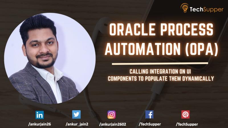 Populate UI components dynamically using Integration in Oracle Process ... Populate UI components dynamically using Integration in Oracle Process ...