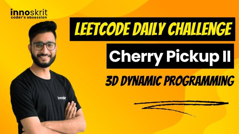 Cherry Pickup II | LeetCode Daily Challenge | 3D Dynamic Programming ... Cherry Pickup II | LeetCode Daily Challenge | 3D Dynamic Programming ...