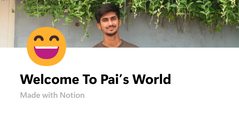 Welcome To Pai’s World | Notion | ABISHEK V PAI Welcome To Pai’s World | Notion | ABISHEK V PAI