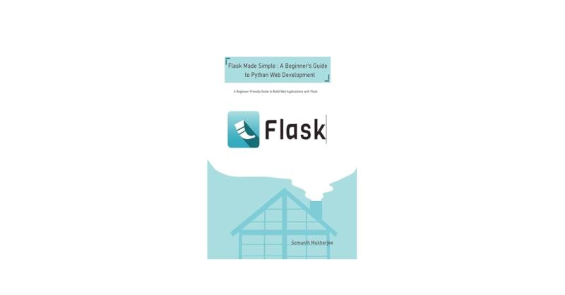 Flask made simple: A Beginner's Guide to Python Web Development ... Flask made simple: A Beginner's Guide to Python Web Development ...