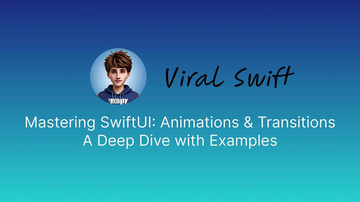 Mastering SwiftUI: Animations & Transitions A Deep Dive with Examples ... Mastering SwiftUI: Animations & Transitions A Deep Dive with Examples ...