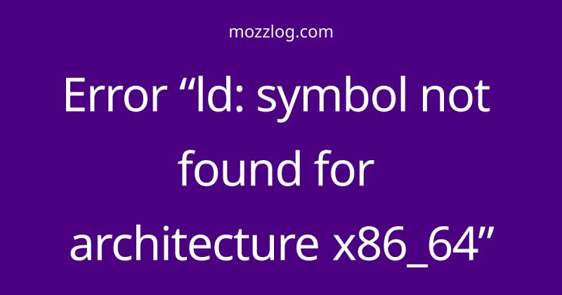 Muhammad Muizzsuddin on LinkedIn: Error “ld: symbol not found for ... Muhammad Muizzsuddin on LinkedIn: Error “ld: symbol not found for ...