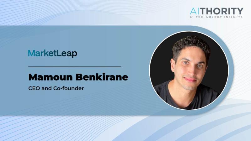 AiThority Interview With Mamoun Benkirane, MarketLeap | AiThority.Com AiThority Interview With Mamoun Benkirane, MarketLeap | AiThority.Com