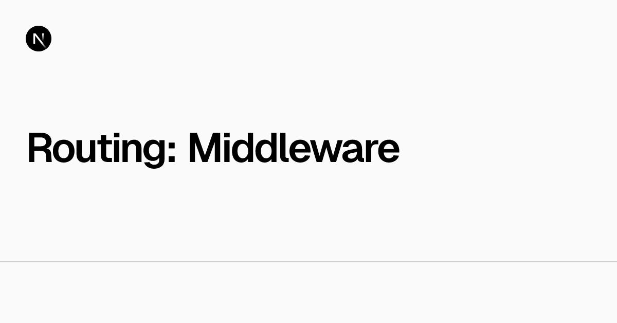 Muhammad Shahzaib on LinkedIn: Routing: Middleware | Next.js Muhammad Shahzaib on LinkedIn: Routing: Middleware | Next.js