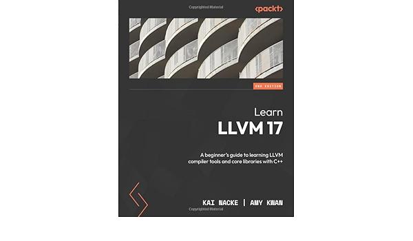 Kai Nacke on LinkedIn: Learn LLVM 17: A beginner's guide to learning ... Kai Nacke on LinkedIn: Learn LLVM 17: A beginner's guide to learning ...